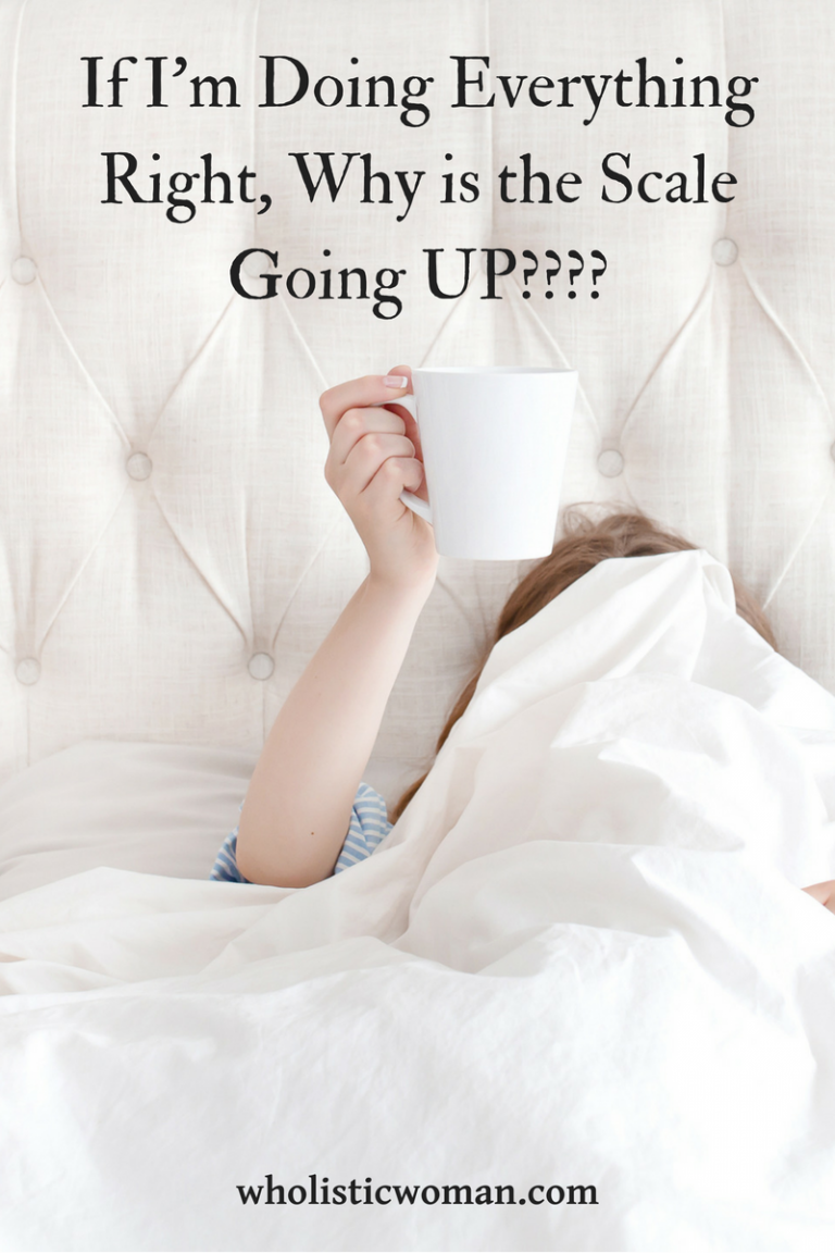 If I m Doing Everything Right Why Is The Scale Going UP if-i-m-doing-everything-right-why-is-the-scale-going-up